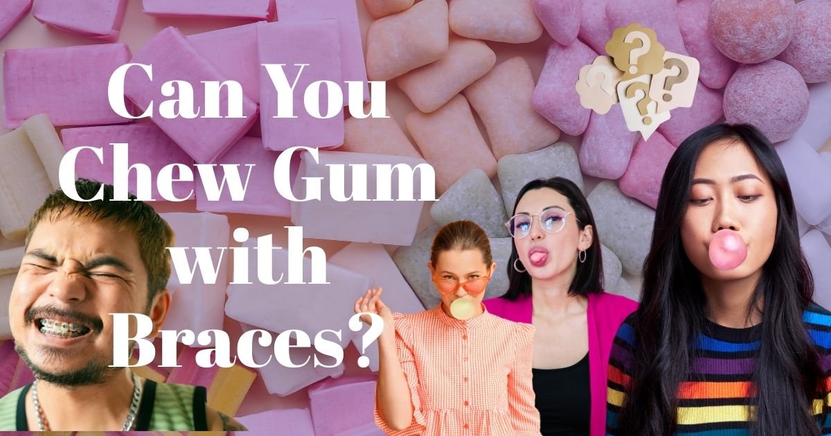 Can You Chew Gum with Braces? What Most Dentists Recommend ...